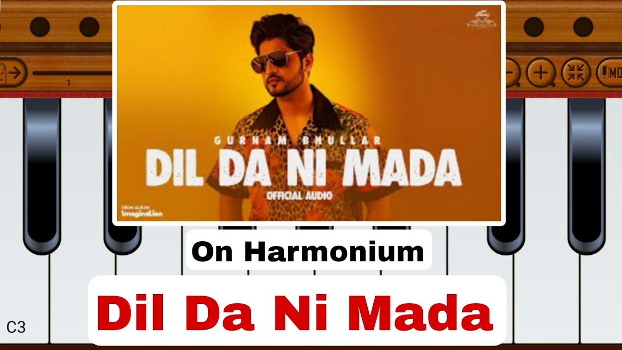 Dil Da Ni Mada-Gurnam Bhullar New Song On Harmonium - YouTube