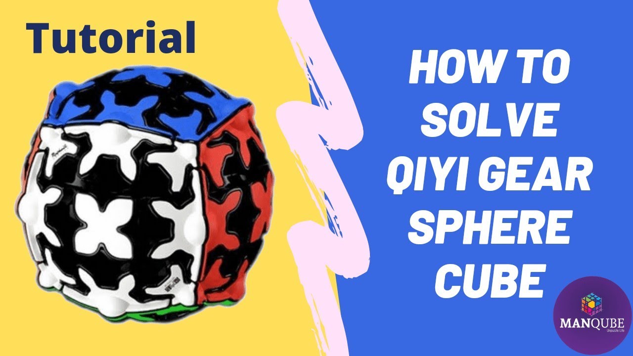 Qiyi Gear Sphere Cube Tutorial | How to Solve Qiyi Gear Sphere Cube ...