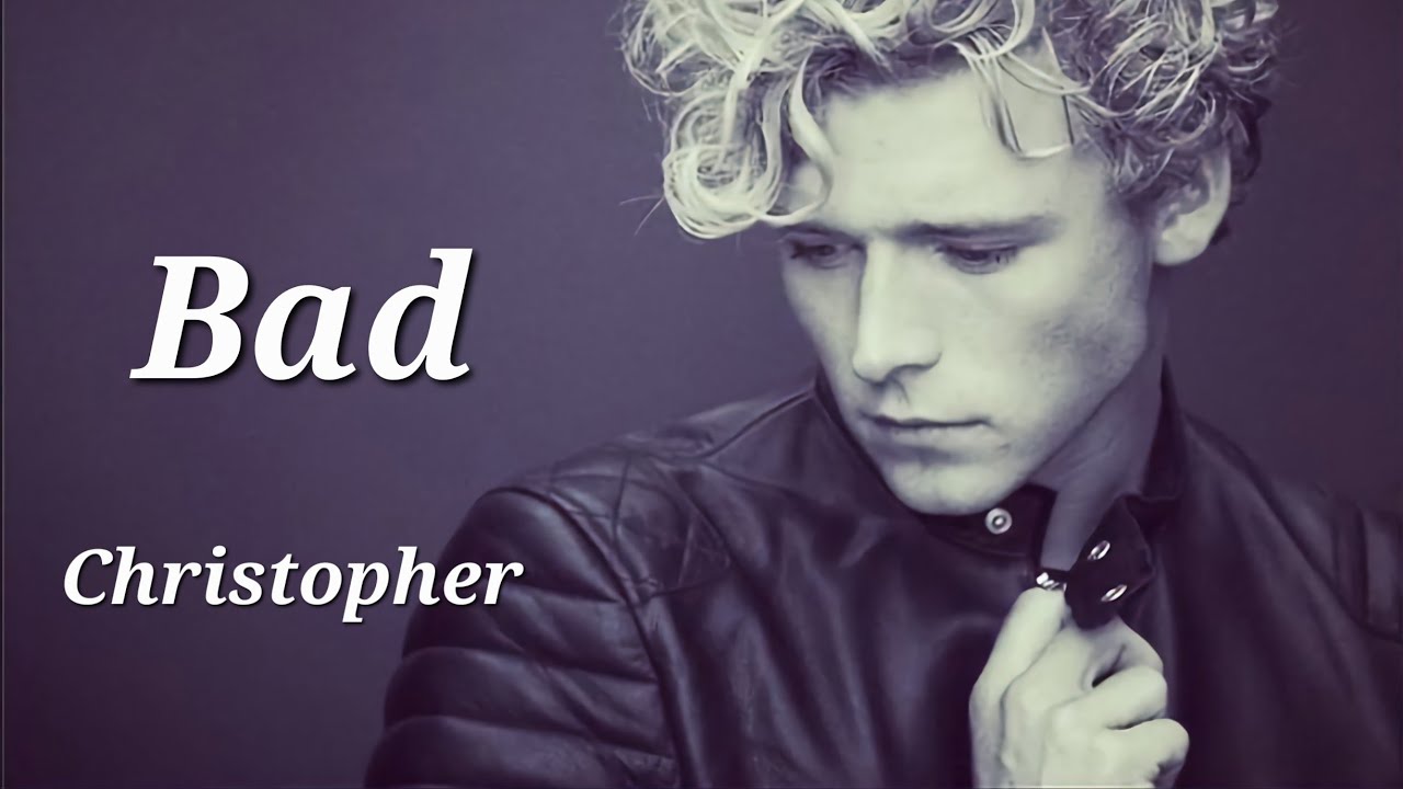 Bad - Christopher - YouTube
