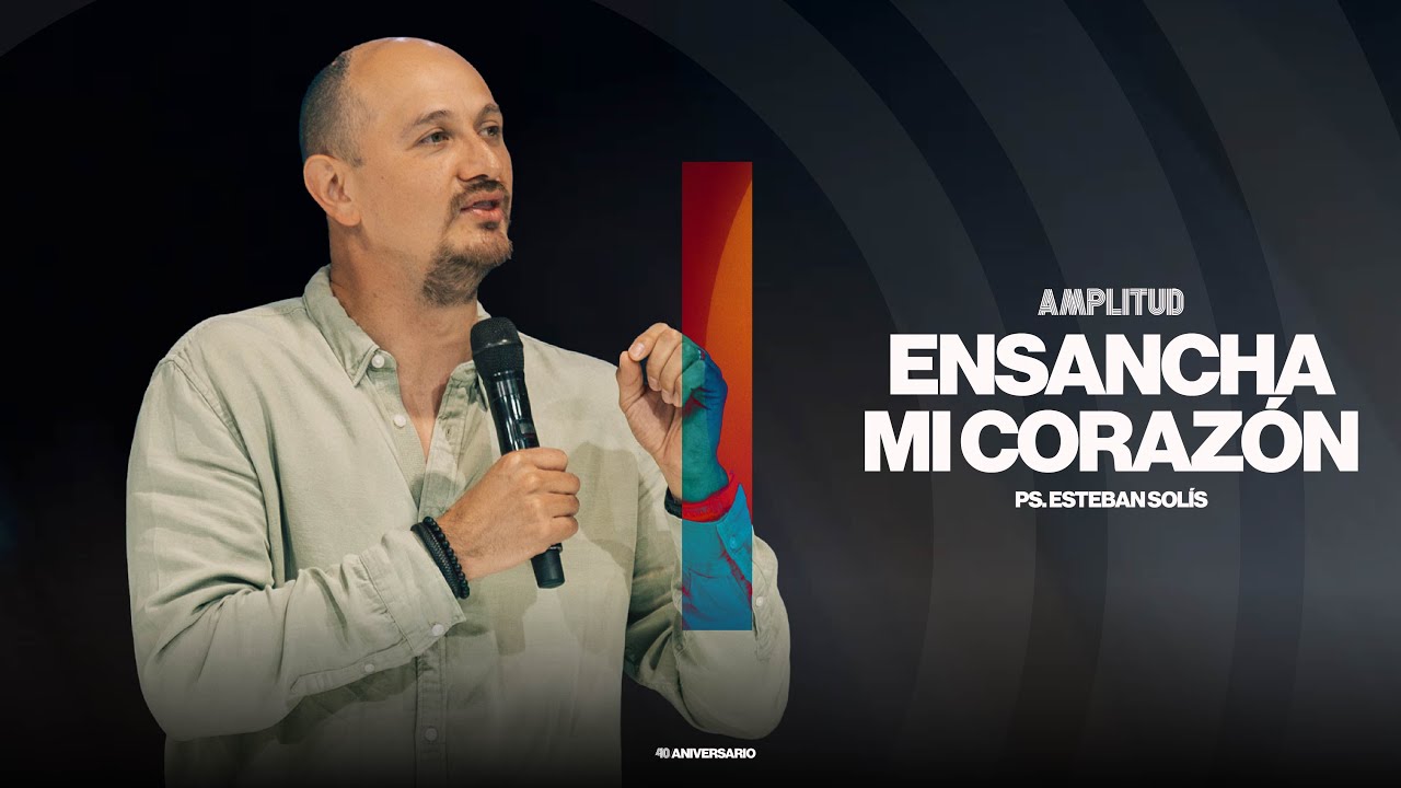 Ensancha mi corazón | Pastor Esteban Solís | #ElCentro #MensajesCristianos - YouTube