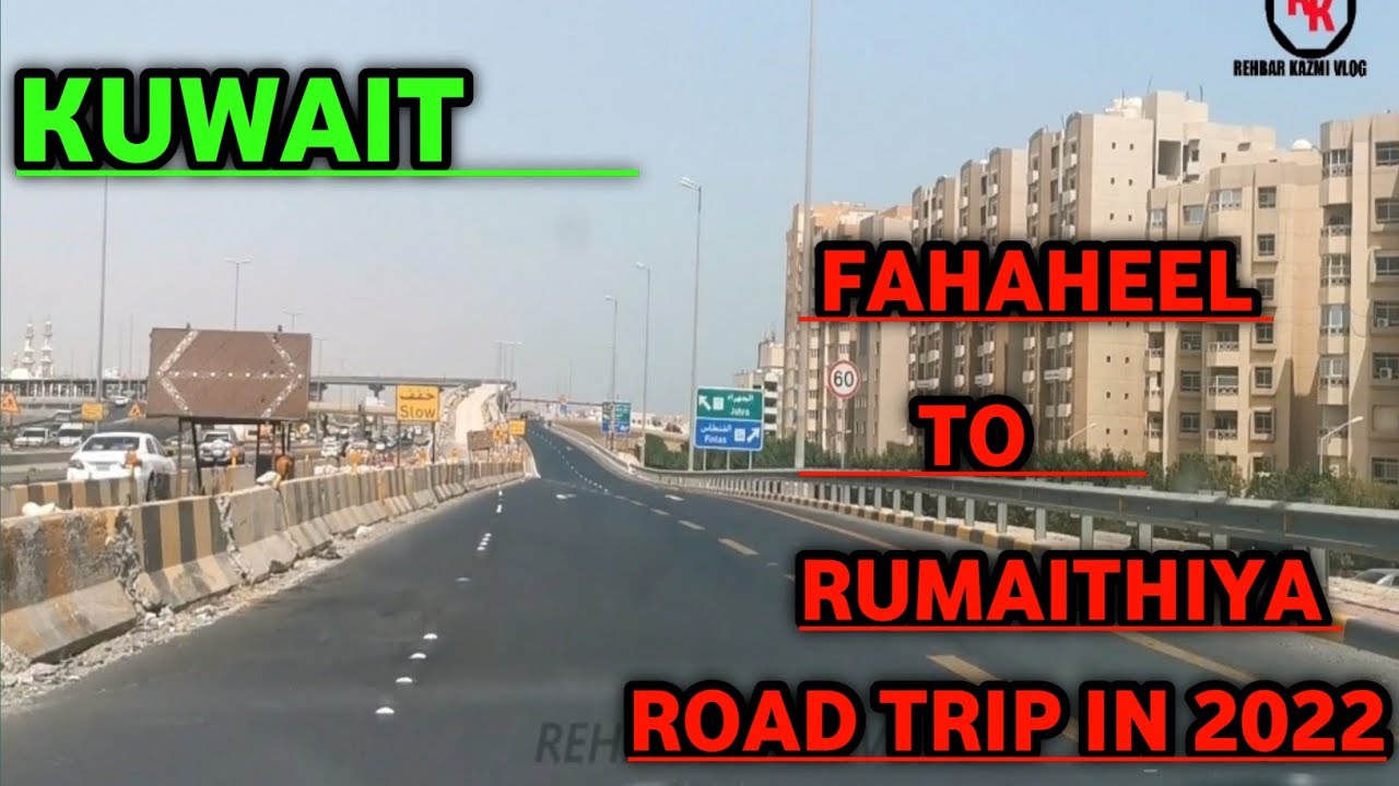 KUWAIT ROAD TRIP IN 2022¦ COMPANY CHANGED MY BRANCH GOING FAHAHEEL TO ...