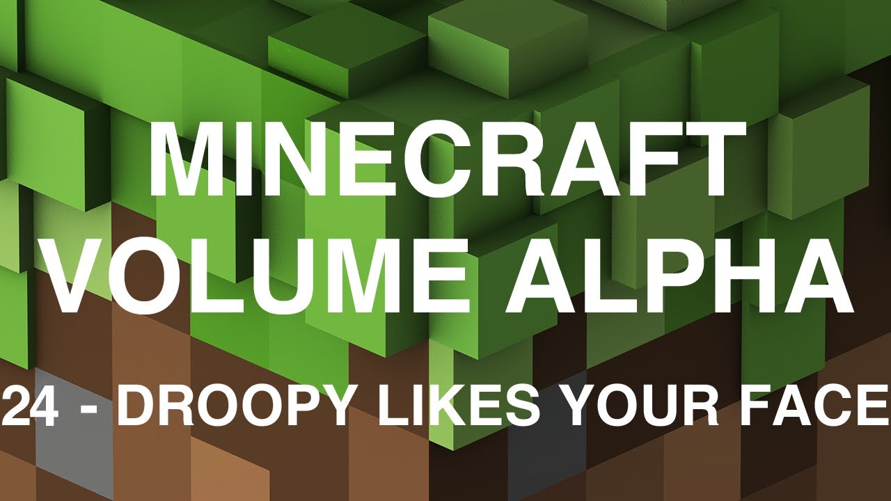 Minecraft Volume Alpha - 24 - Droopy Likes your Face - YouTube