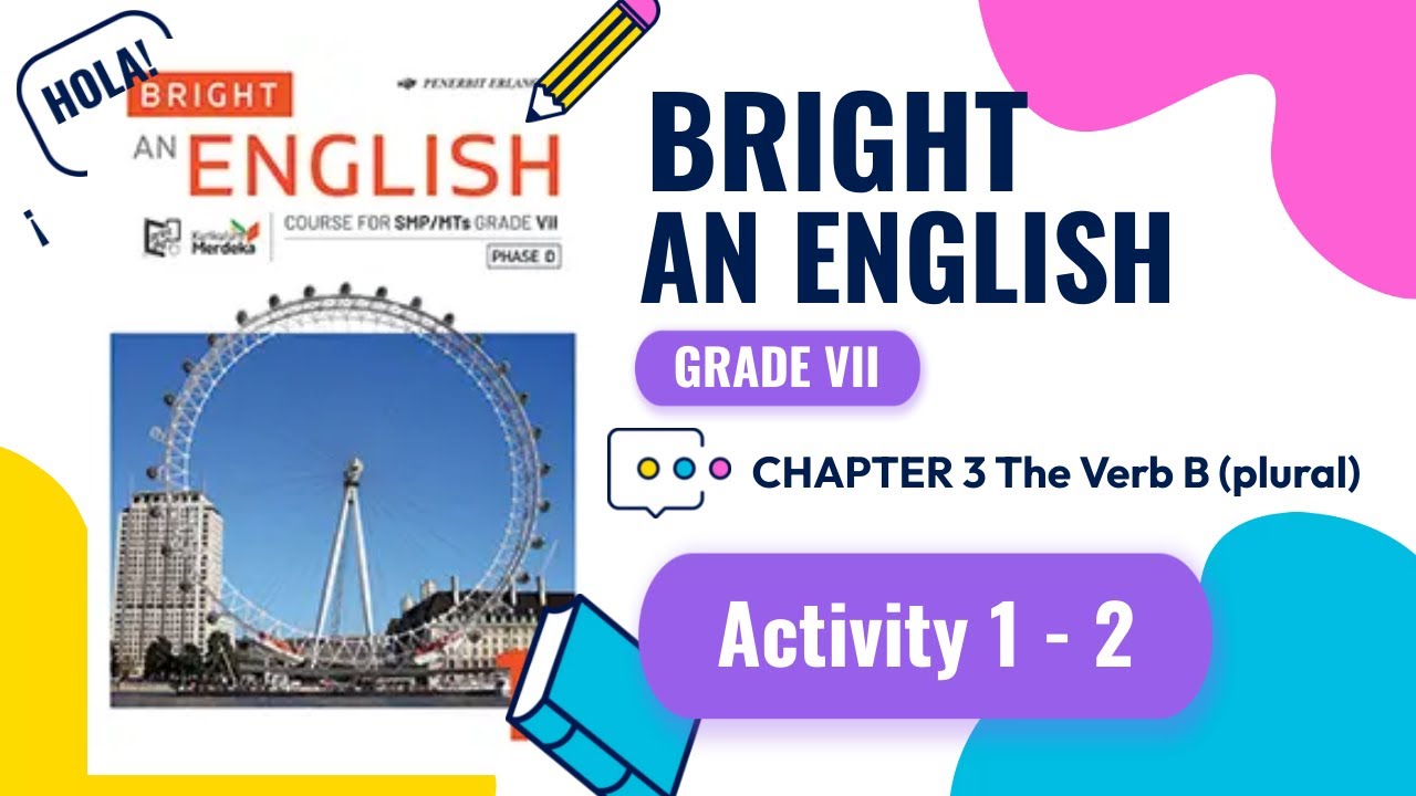 Bright AN English kelas 7 fase D Chapter 3 Activity 1-2 The verb be ...