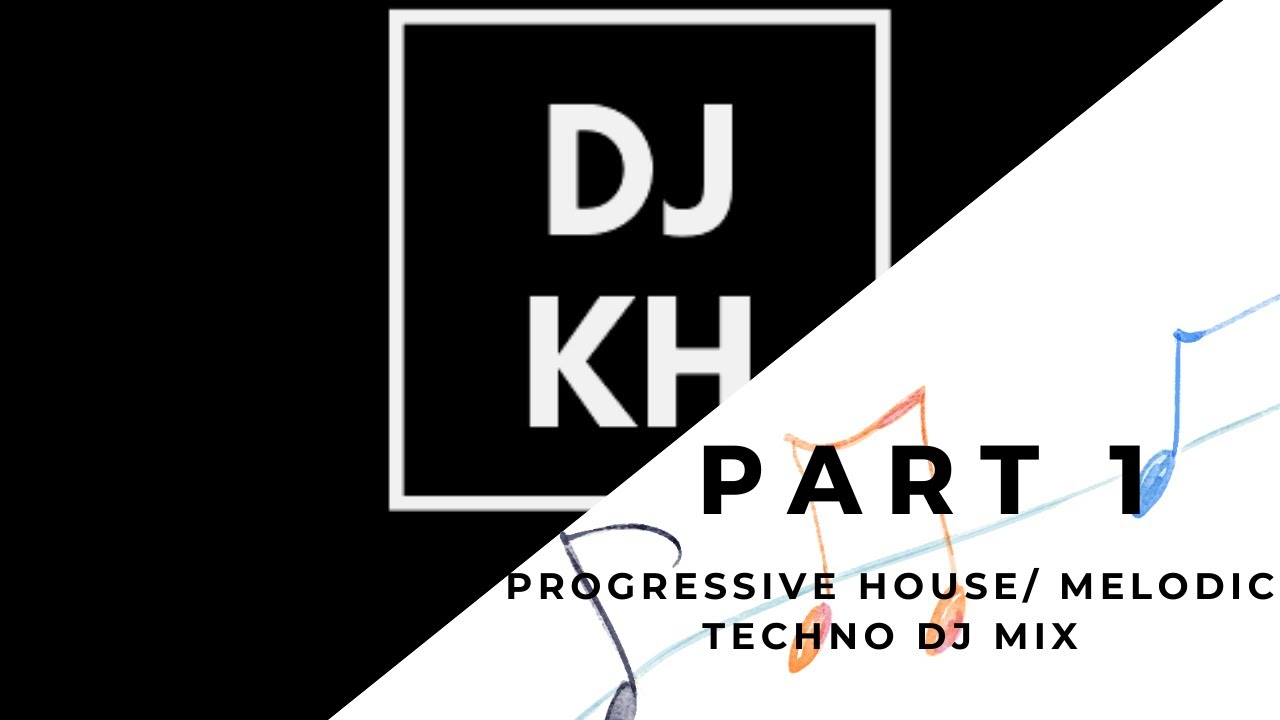 DJ KH - Part 1 - [Progressive House/ Melodic Techno DJ Mix] - YouTube