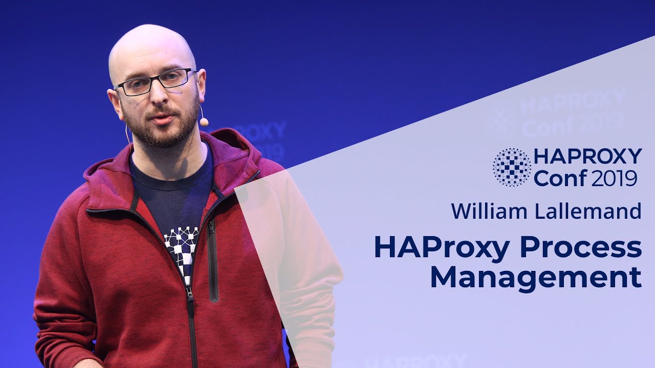 HAProxyConf 2019 - HAProxy Process Management with William Lallemand - YouTube