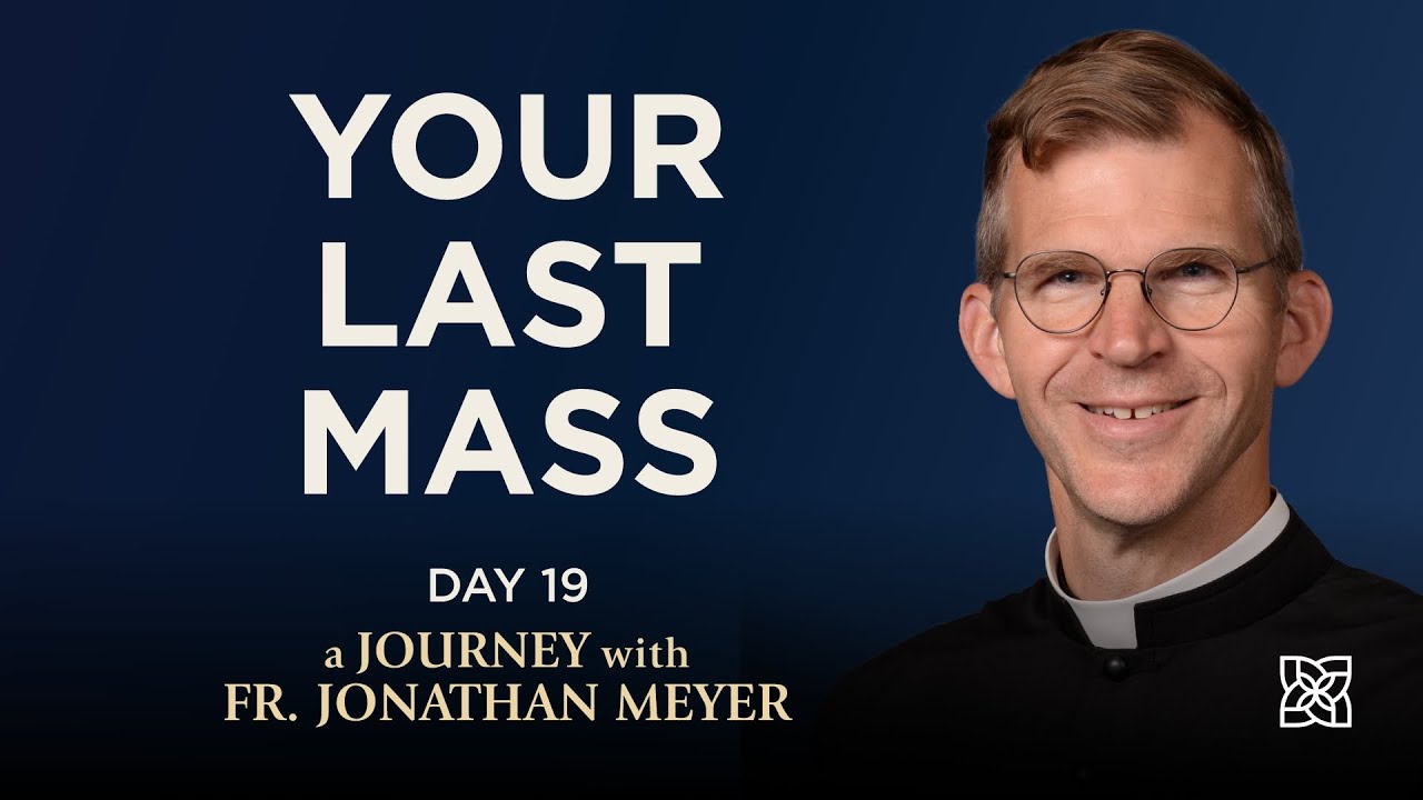 Your Last Mass - 33 Days to Eucharistic Glory - Fr. Jonathan Meyer - YouTube