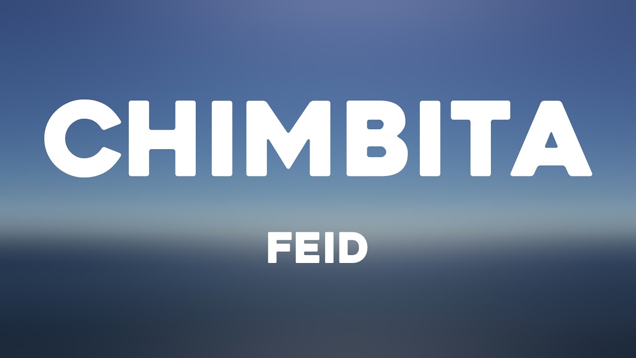 CHIMBITA - Feid {Lyrics Video} 🎻 - YouTube
