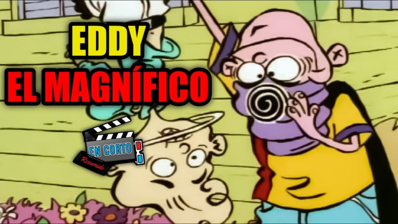 Eddy el MAGNÍFICO | Ed Edd y Eddy | Resumen - YouTube