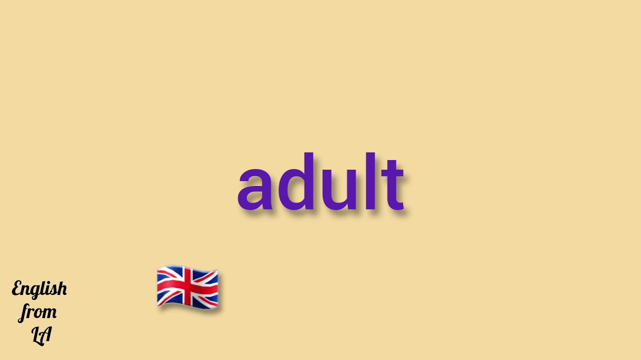How to pronounce ADULT // adult PRONUNCIATION - YouTube