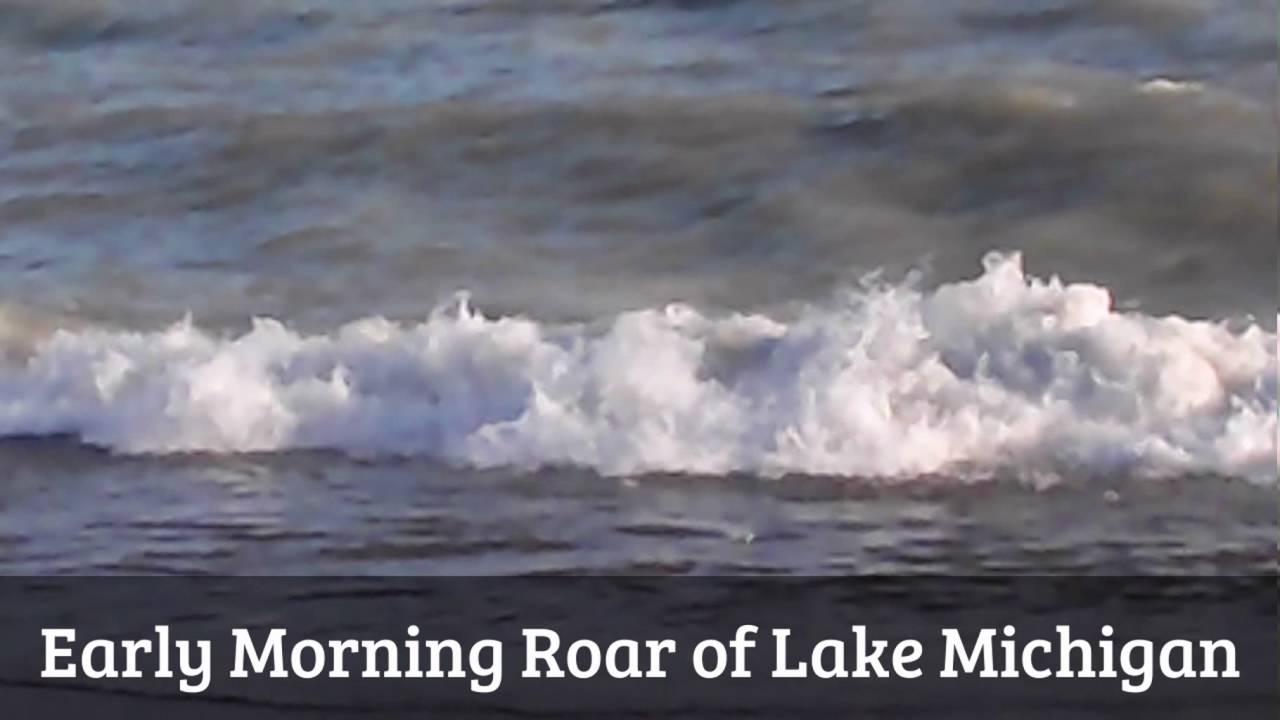 The Early Morning Roar Of Lake Michigan - YouTube