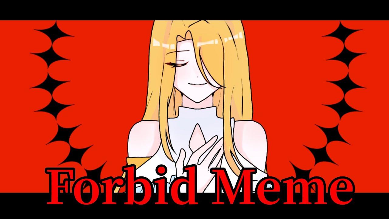 [MEME] Forbid meme (OC) - YouTube