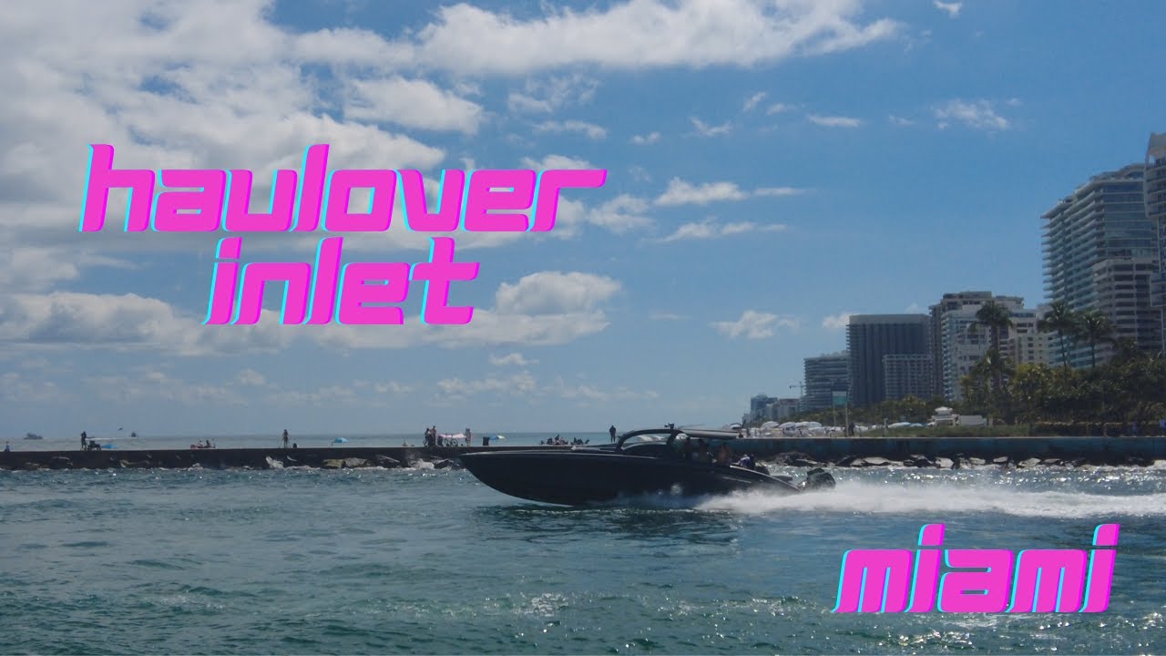HAULOVER INLET! | 2023 | MIAMI FL | HAULOVER BOATS - YouTube