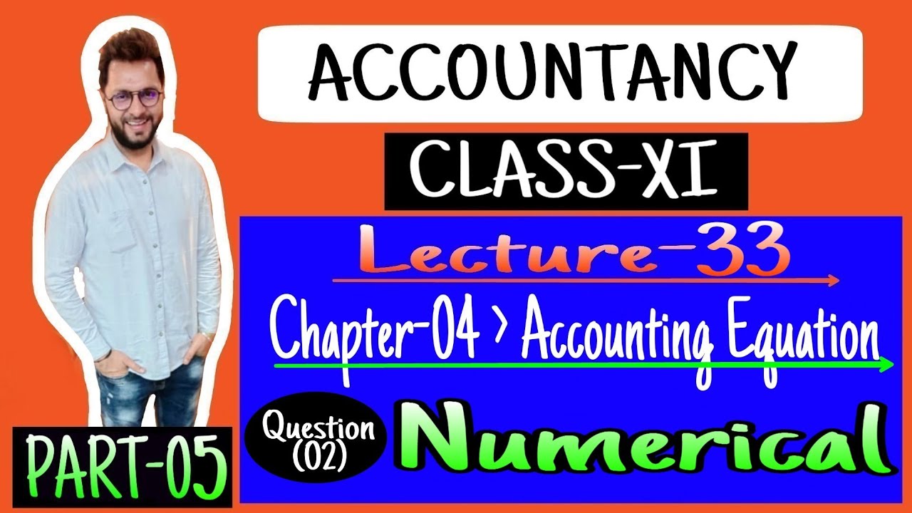 Numerical Questions of Accounting Equation | Part-05 |Lecture-33 ...