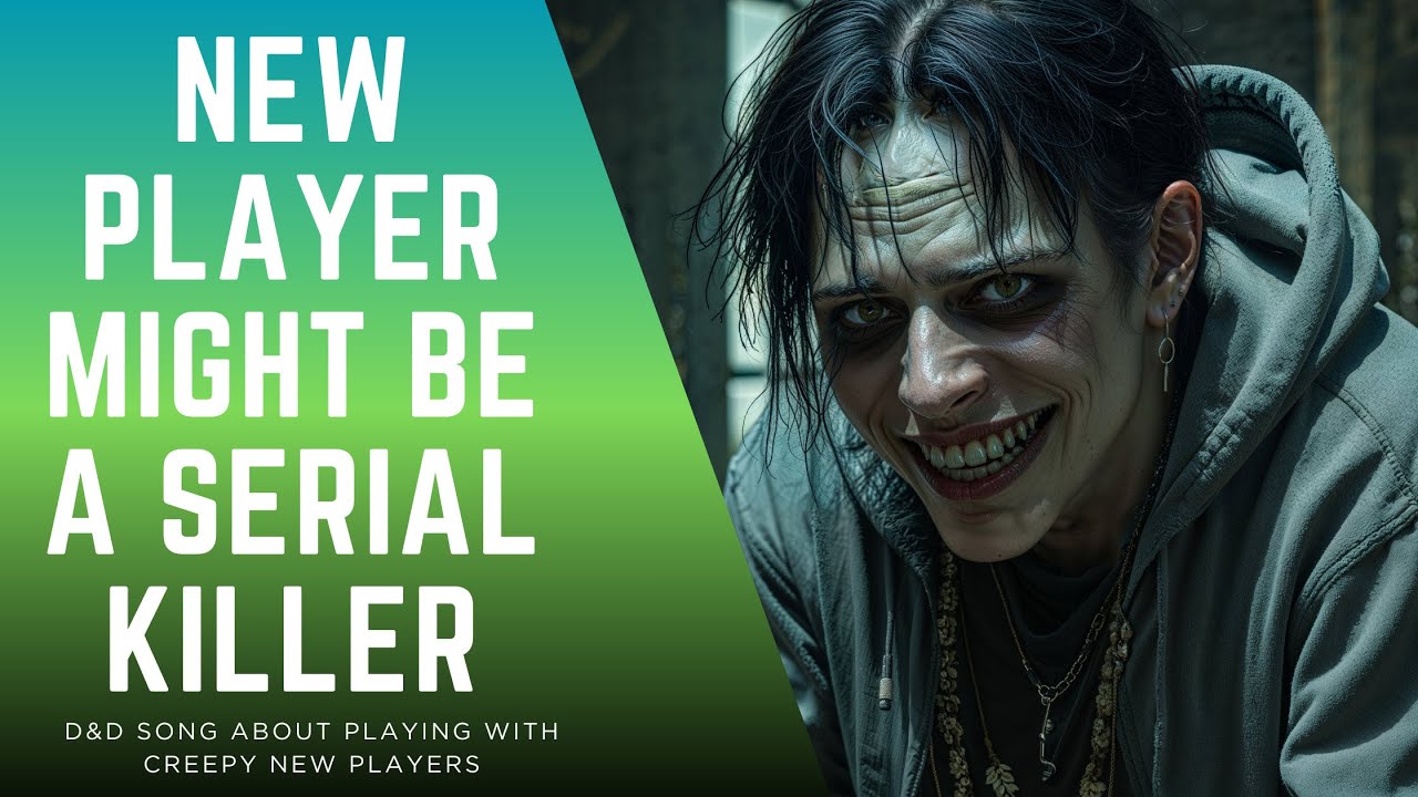 The New Players Might Be a Serial Killer - Full Song (Funny D&D Song)