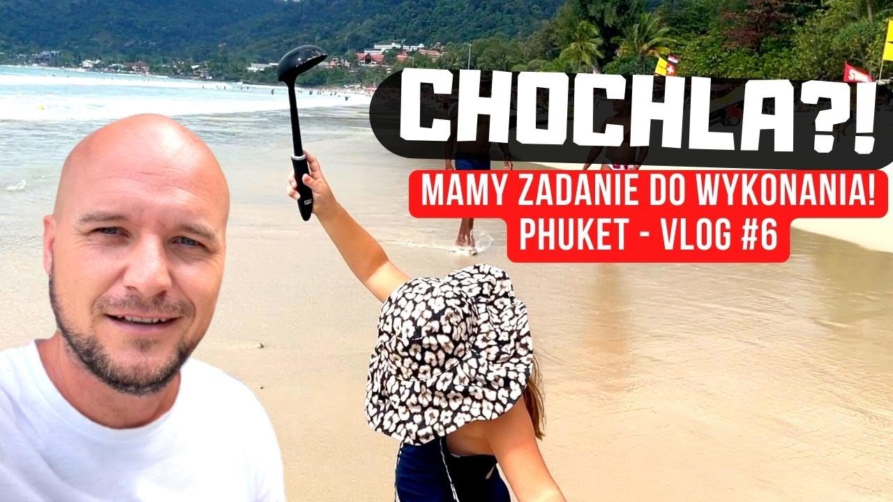 Idziemy Z Chochlą Na Plażę Patong Beach Mamy Zadanie Do Wykonania