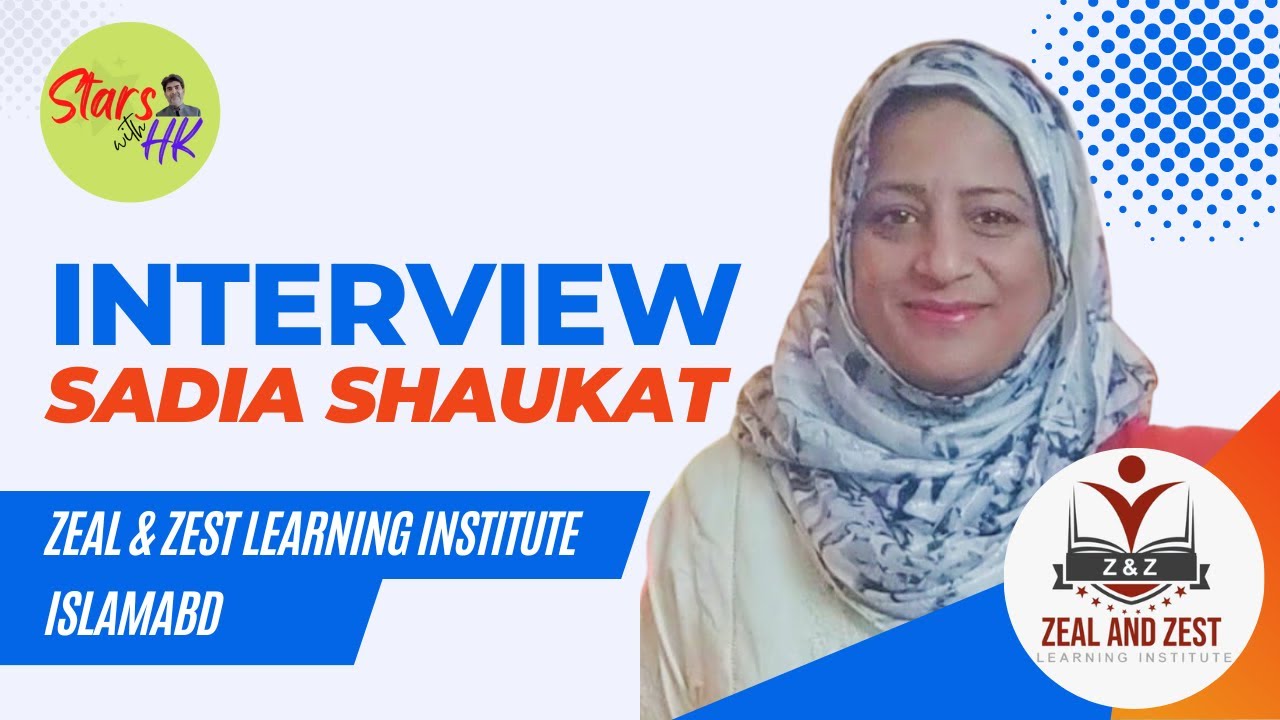 Interview: Zeal & Zest Learning Institute, Islamabad | Sadia Shaukat ...