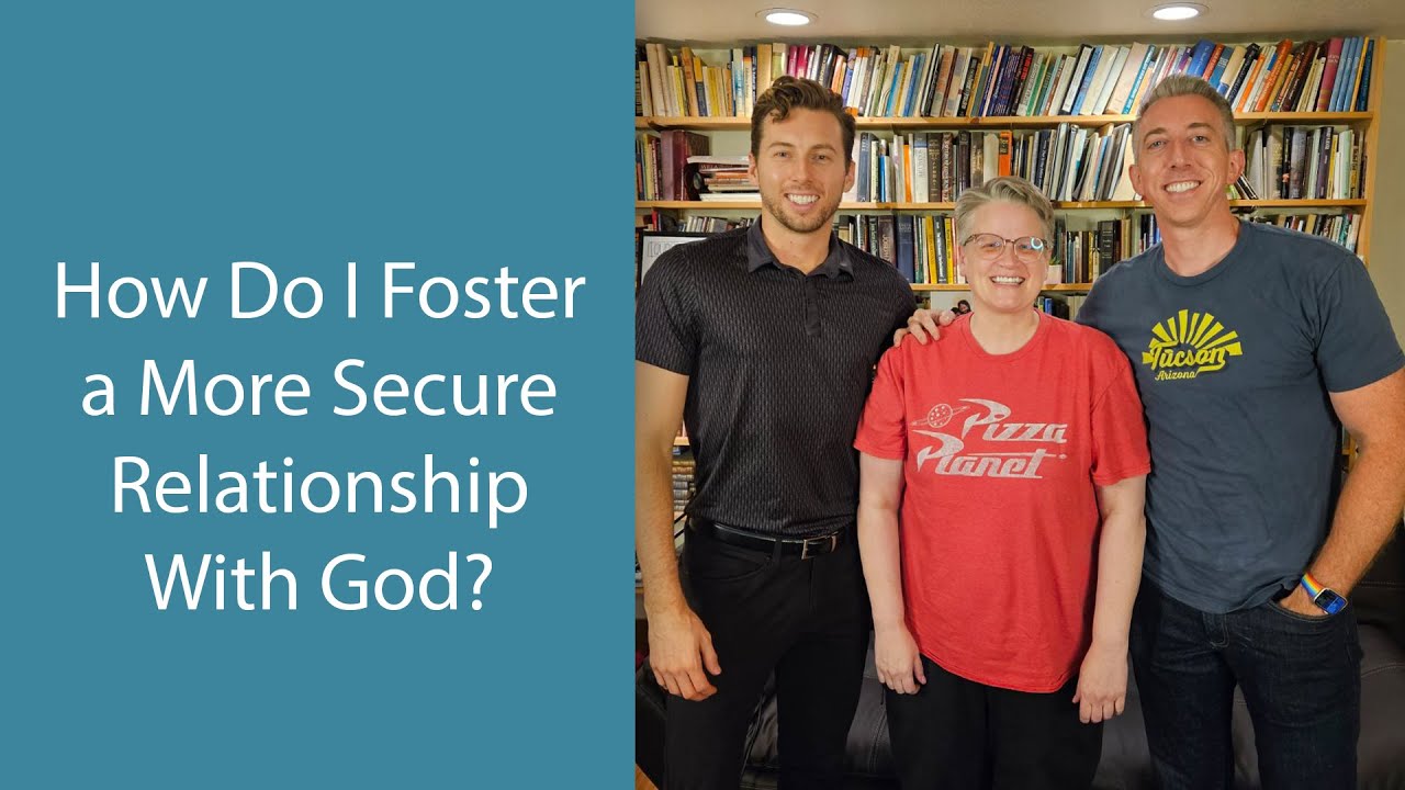 How Do I Foster a More Secure Relationship With God? S6 E6 - YouTube