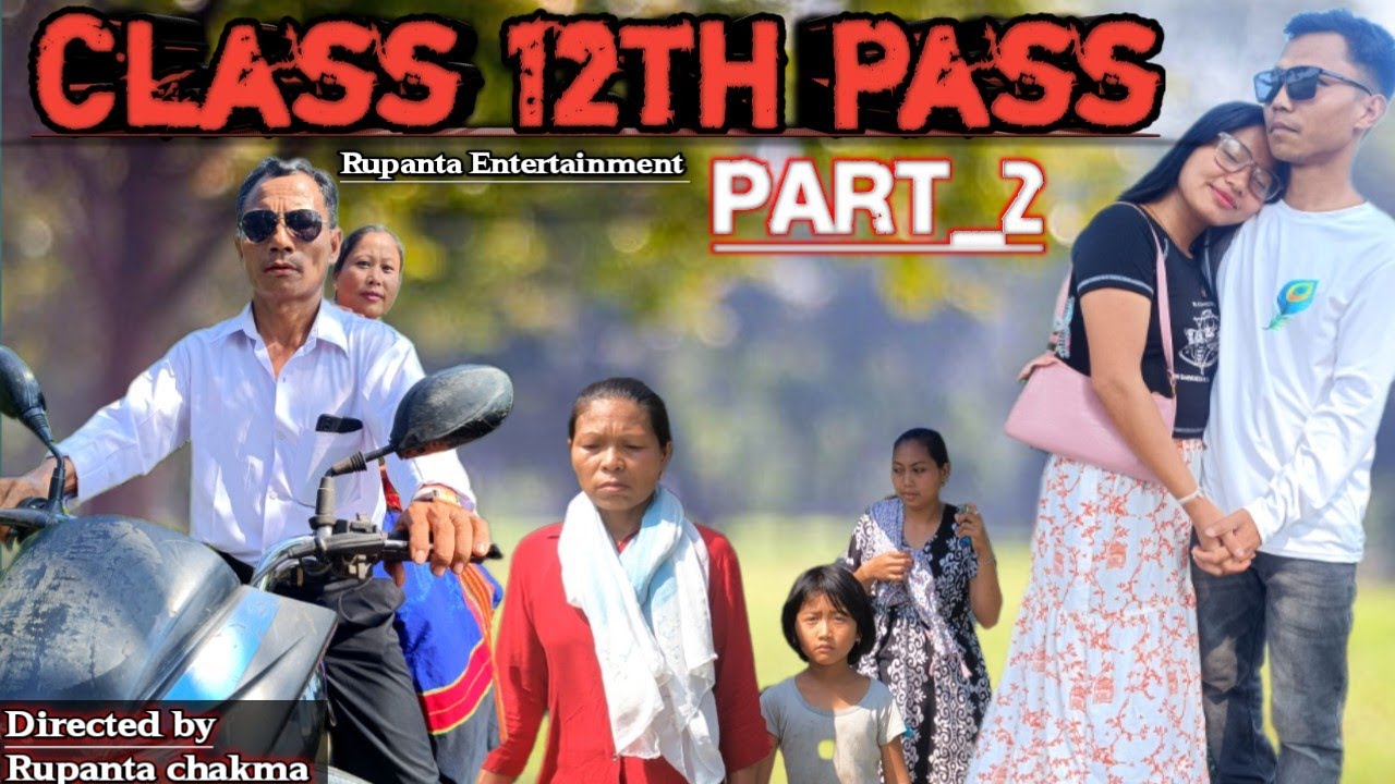 Class 12th pass Part 2 || Chakma short Film || New Arunachal chakma ...
