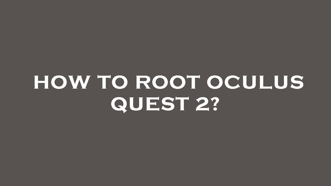 How to root oculus quest 2? - YouTube