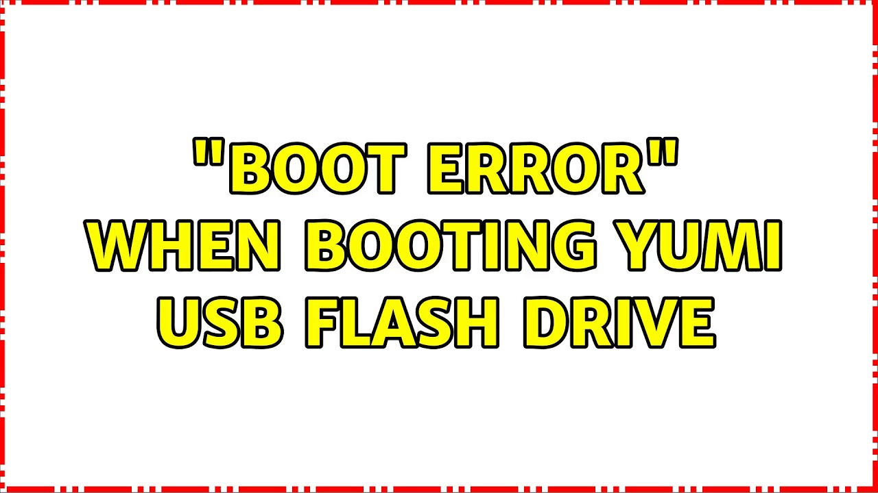 "Boot error" when booting YUMI USB flash drive - YouTube