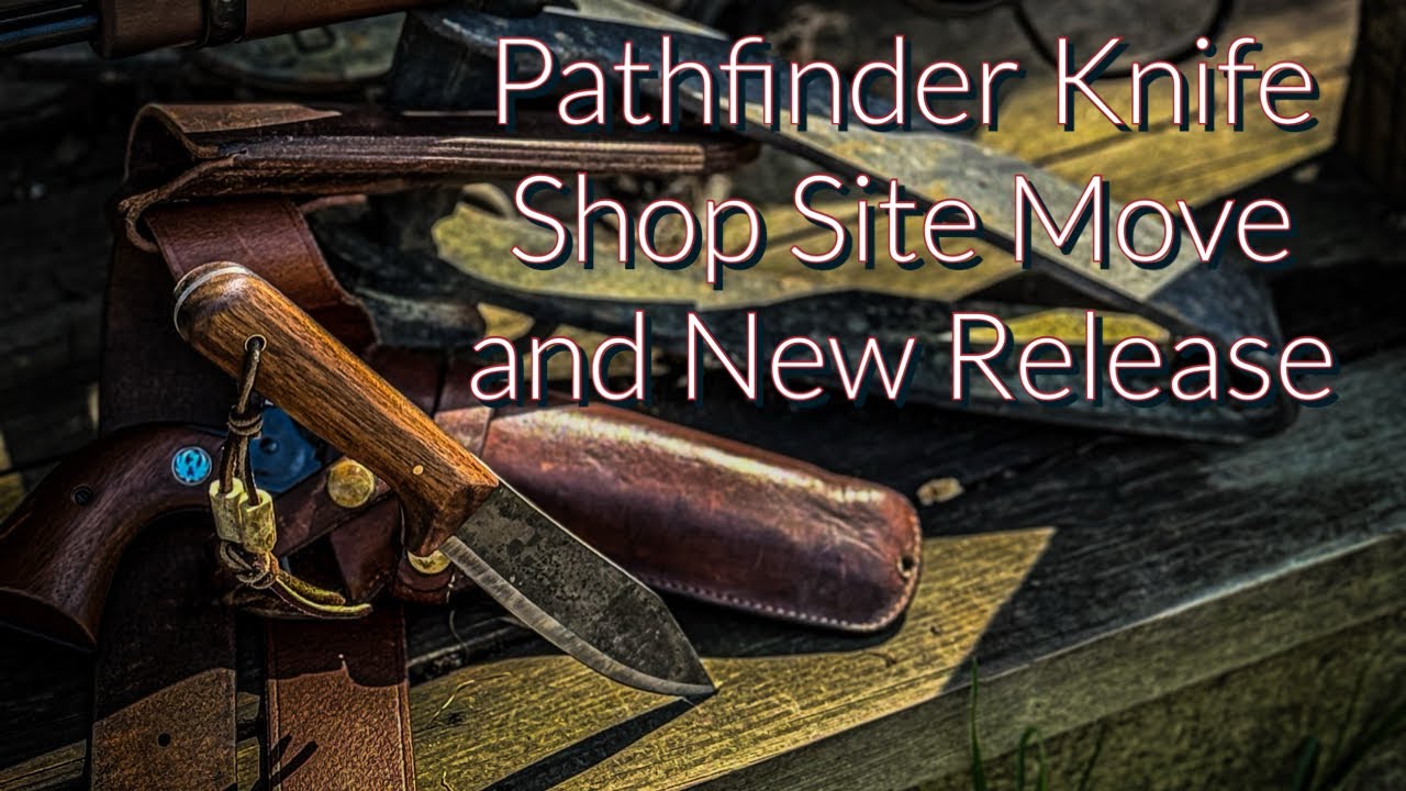 Pathfinder Knife Shop Site Move and New Release with Special on PKS ...