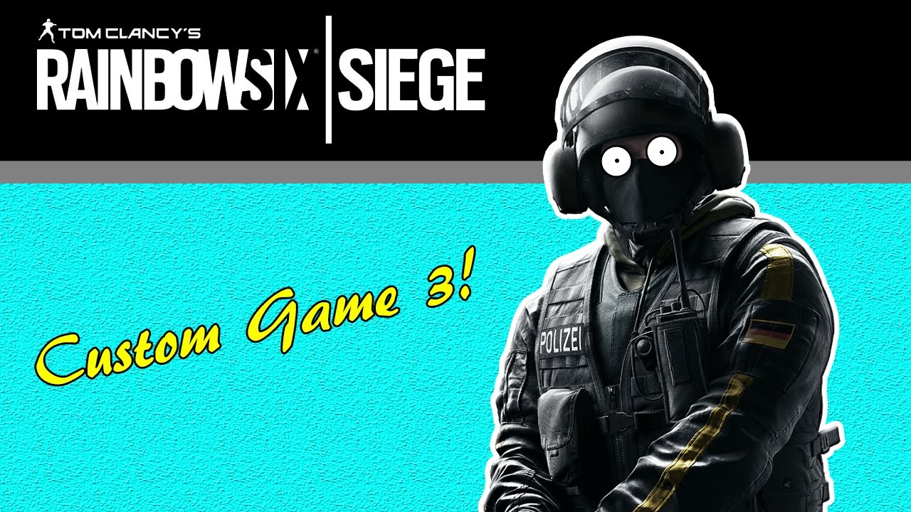 Rainbow Six Siege Custom Game 3 w/Friends - YouTube