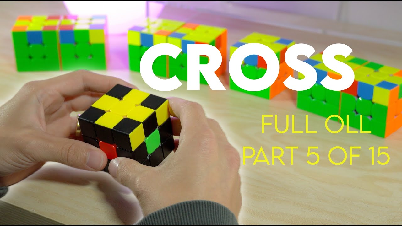 Cross - FULL OLL CFOP - part 5/15 - YouTube