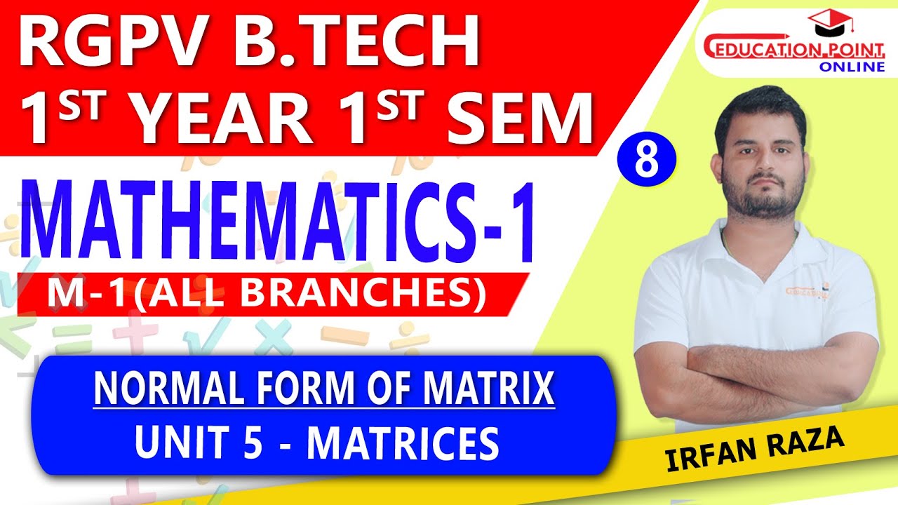 Lec 8 | Normal Form of Matrix | Matrices | Engineering Mathematics 1 (M ...