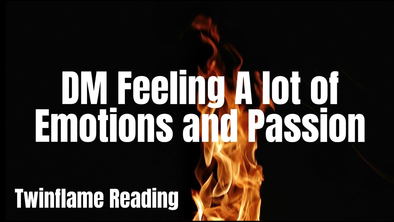 🔥DM FEELING ALOT OF EMOTIONS AND PASSION🔥DM DF🔥TWINFLAMES🔥 - YouTube