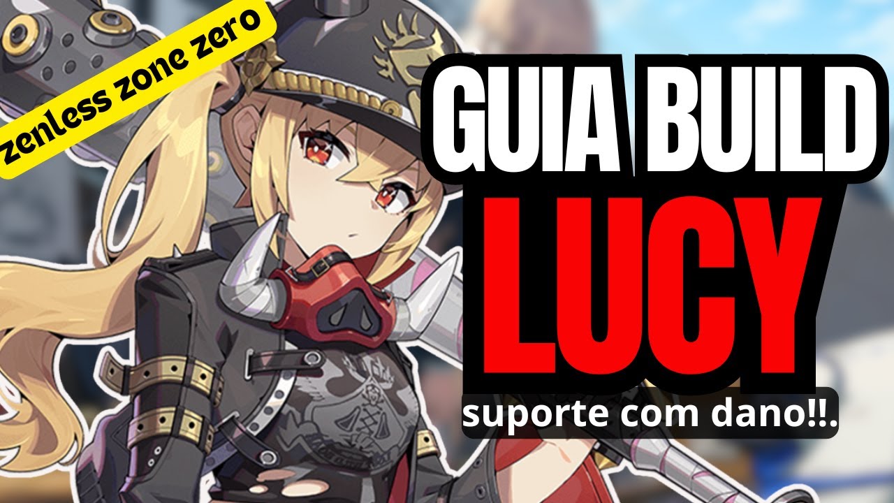 Guia Lucy Zenless Zone Zero ZZZ - Build, Dicas e Melhores Estratégias ...