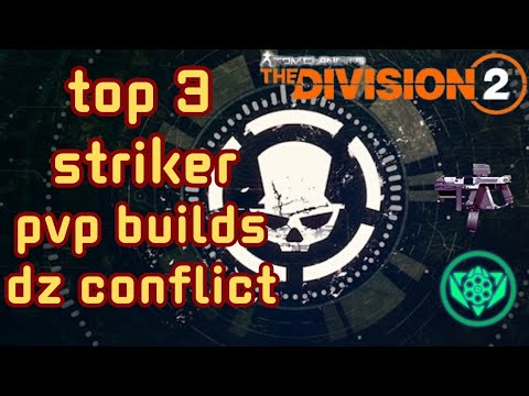 the division 2 best 3 striker builds for pvp dark zone and conflict for ...
