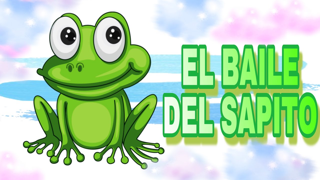 EL BAILE DEL SAPITO | CANCIONES INFANTILES | MÚSICA PARA CUMPLEAÑOS ...