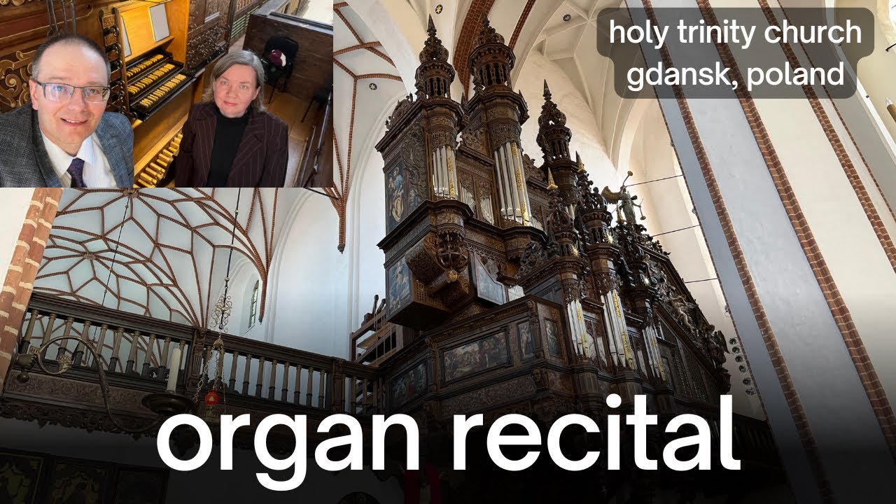 Mini Organ Recital - Holy Trinity Church in Gdansk, Poland | 2024-05-18 ...