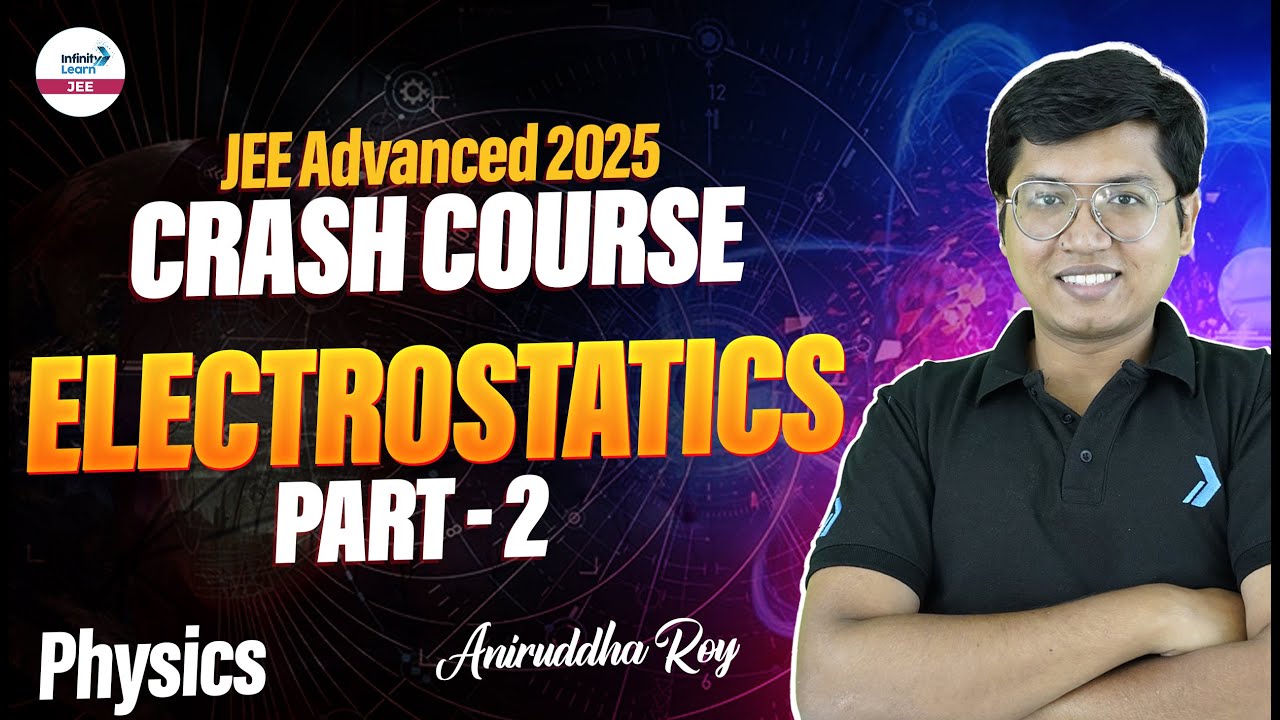 Electrostatics Part II for JEE Advanced 2025 || Class 12 Physics || JEE ...