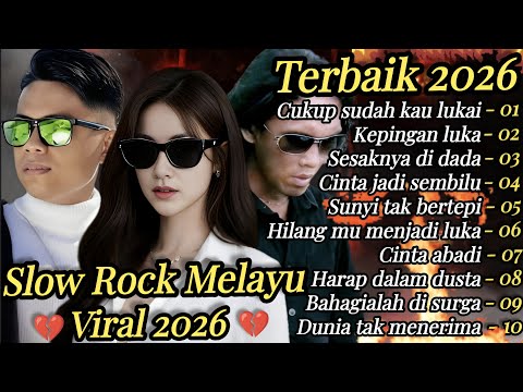 SLOW ROCK MELAYU VIRAL TERBAIK 2026//CUKUP SUDAH KAU LUKAI 💔 COCOK MENEMANI AKTIVITAS DAN SANTAI