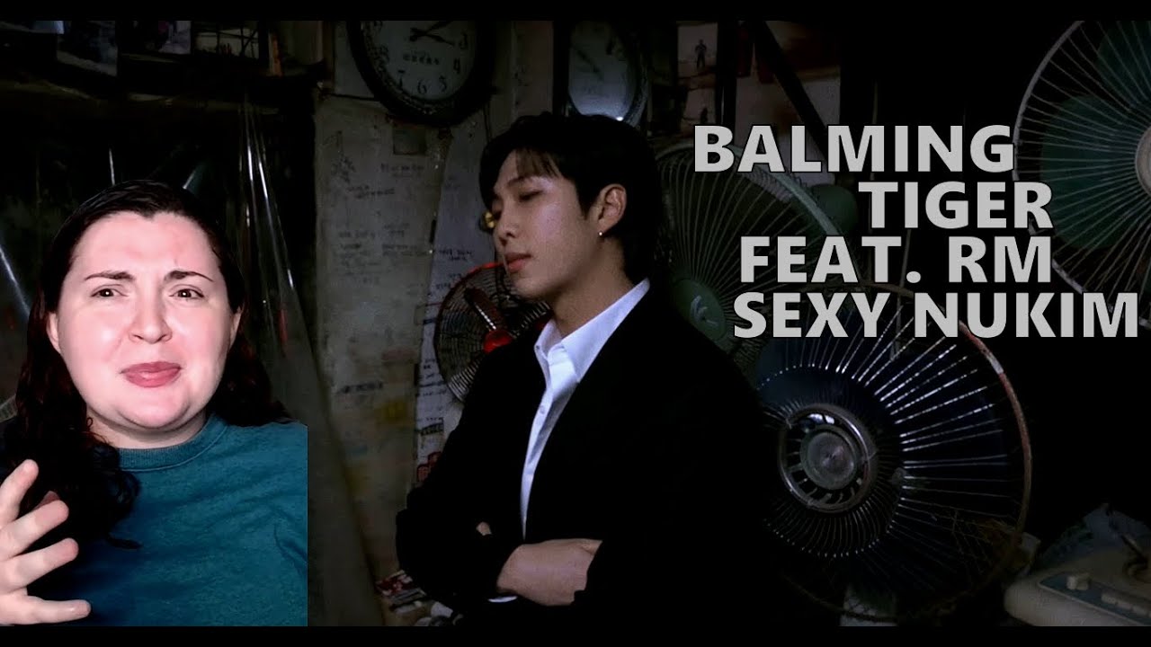 BALMING TIGER '섹시느낌 SEXY NUKIM' (FEAT. RM OF BTS) MV | REACTION - YouTube