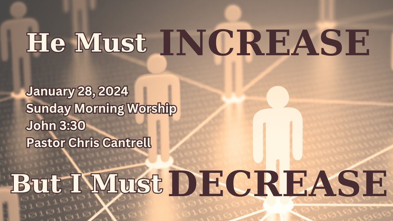 He Must Increase But I Must Decrease - YouTube