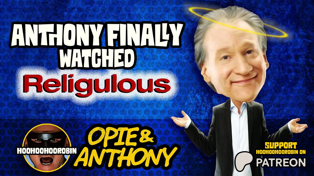 Opie & Anthony - Anthony Finally Watched Religulous Movie - Mar 2011 ...