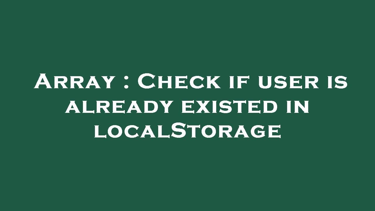 Array Check If User Is Already Existed In LocalStorage YouTube Array Check If User Is Already Existed In LocalStorage YouTube