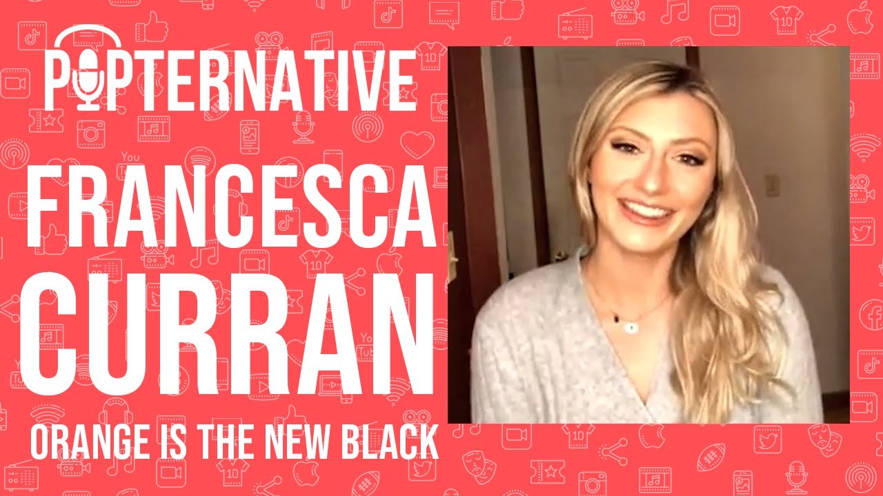 Francesca Curran talks about Orange Is The New Black, growing up in ...