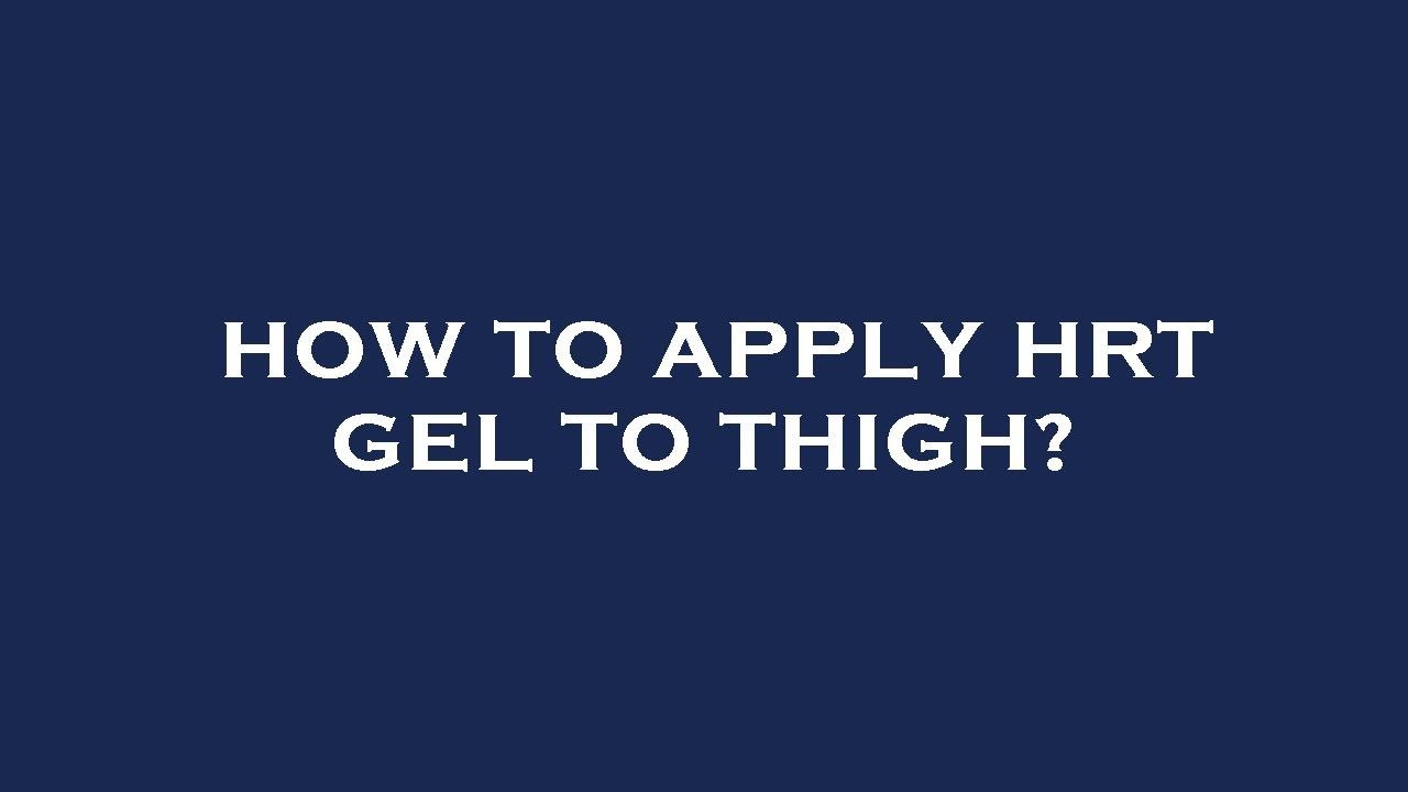 How to apply hrt gel to thigh? - YouTube