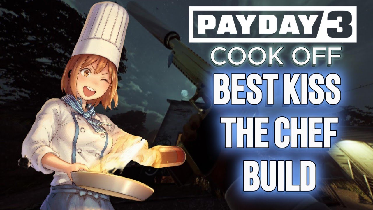 The BEST COOK OFF BUILD IN Payday 3! (Kiss The Chef) - YouTube