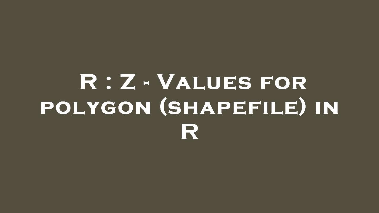 R Z Values For Polygon shapefile In R YouTube
