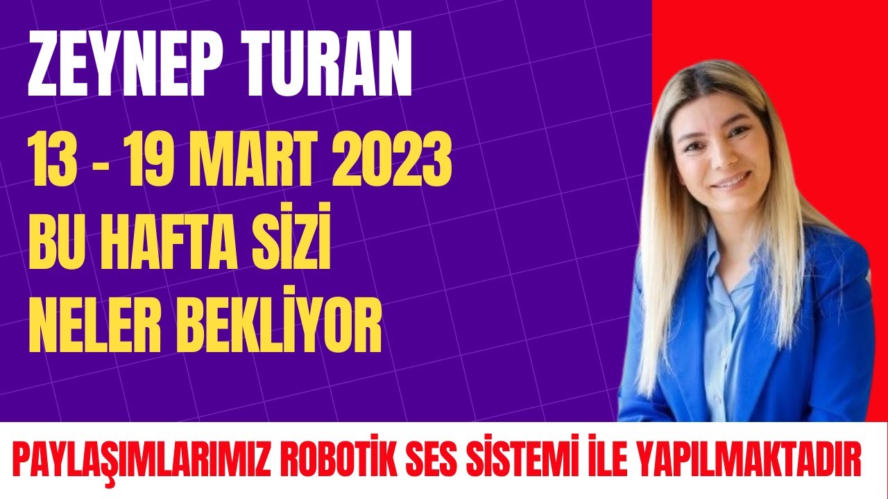 Zeynep Turan I 13 - 19 Mart 2023 I 12 Burç Yorumu - YouTube