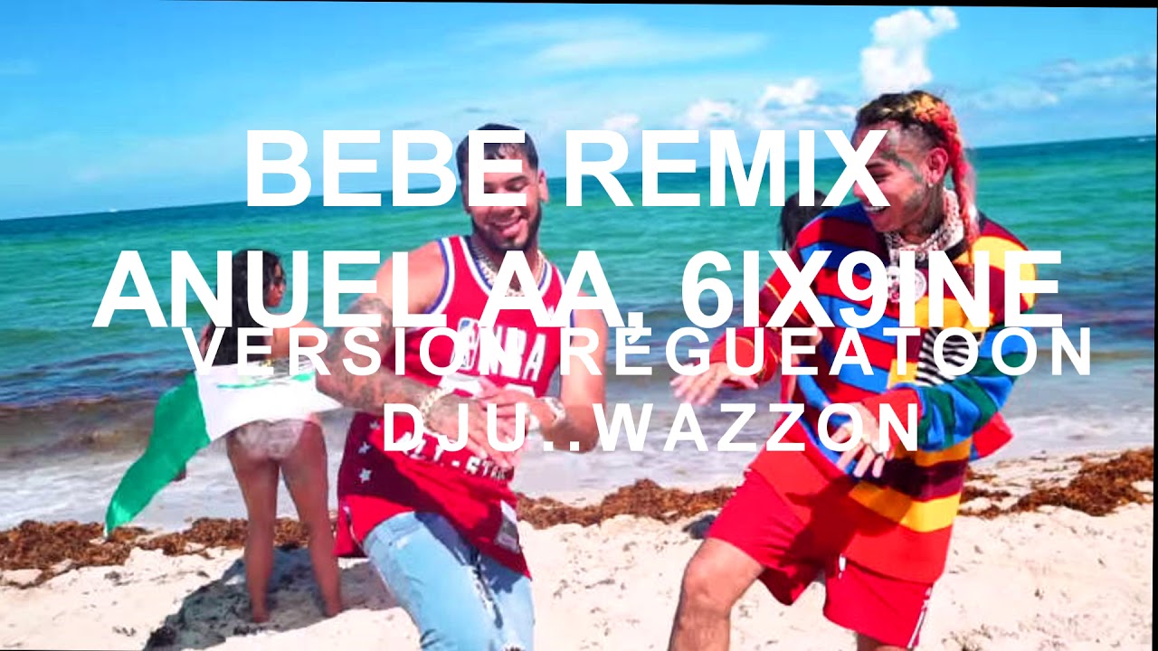 BEBE 6IX6INE ANUEL AA VERSION REGUEATOON DJ WAZZON - YouTube