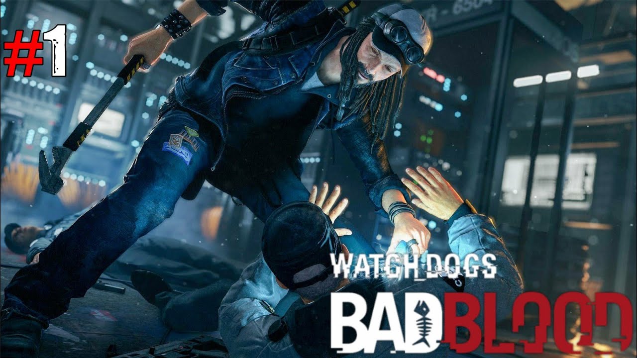WATCH DOGS BAD BLOOD Gameplay Walkthrough Part 1 - No Commentary - YouTube