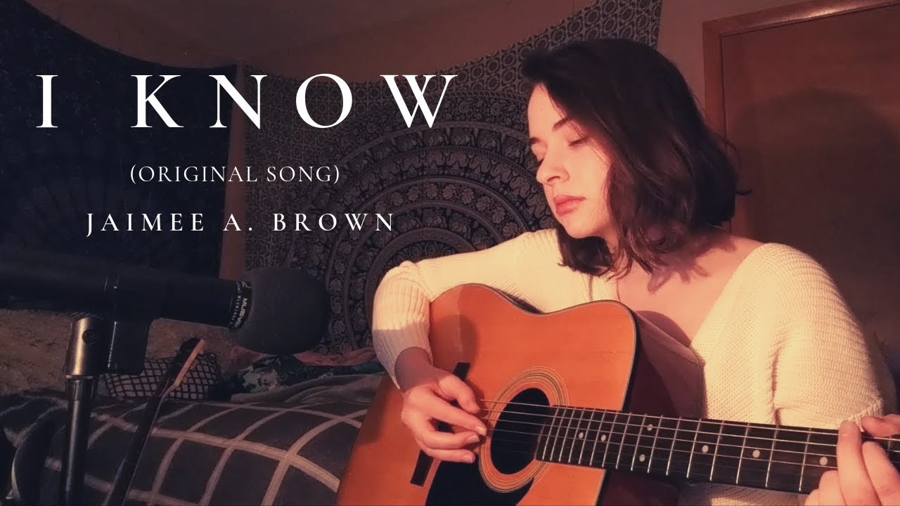 I Know - Original Song | Jaimee A. Brown - YouTube