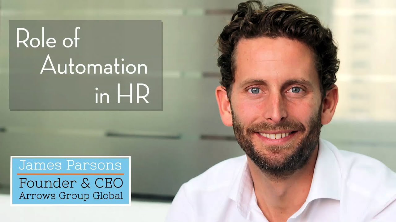 Role of Automation In HR - James Parsons, Founder & CEO Arrows Group ...