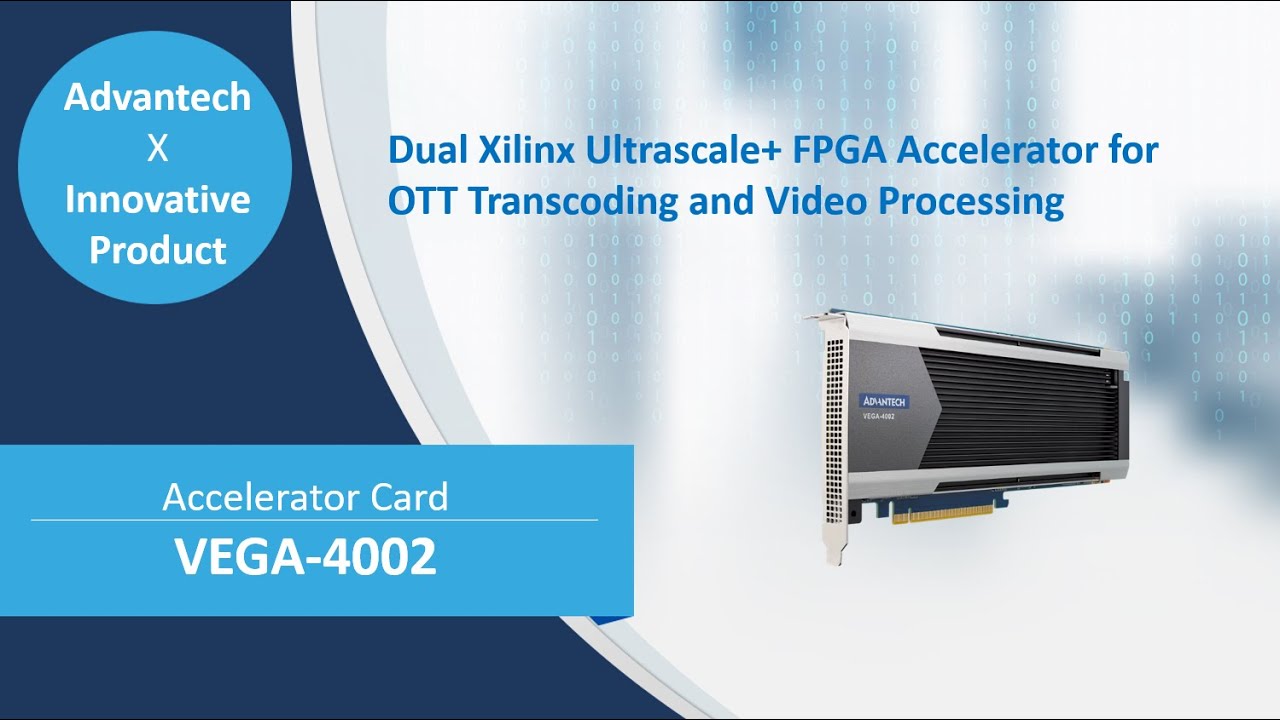 VEGA-4002, Dual Xilinx Ultrascale+ FPGA Accelerator for OTT Transcoding and Video Processing ...