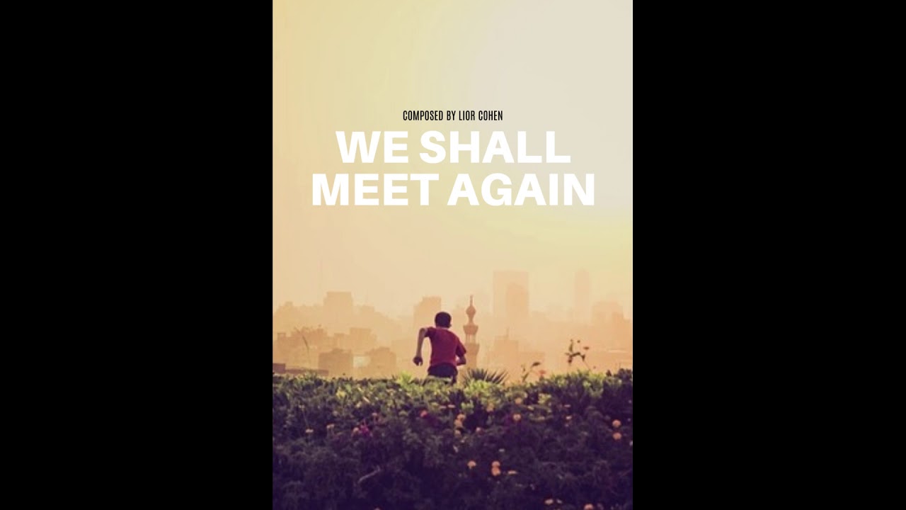 We Shall Meet Again Extended Version - Original Music By Lior Cohen ...